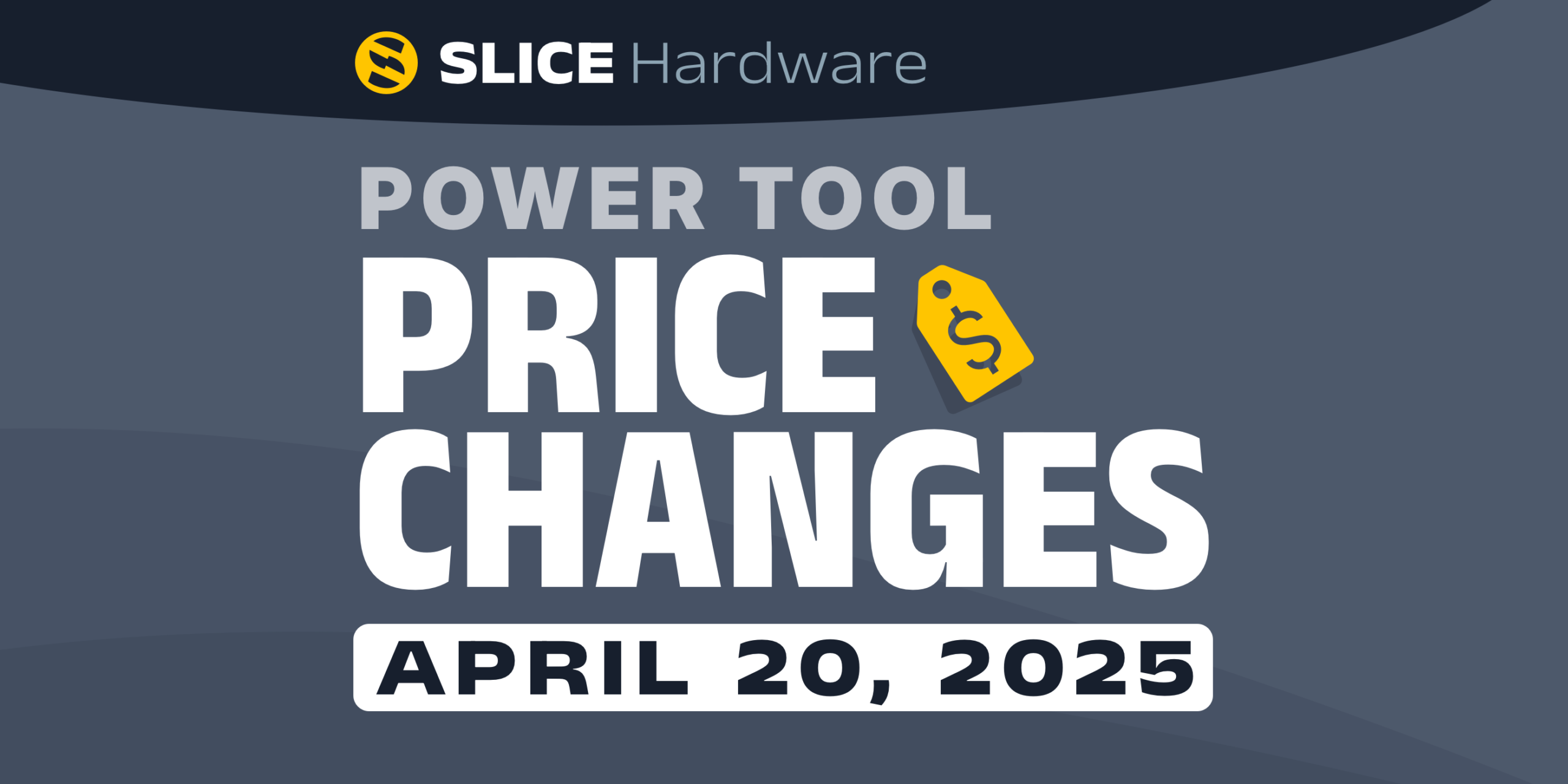 Power Tool Sales and Price Changes – April 20, 2025 - Slice Hardware